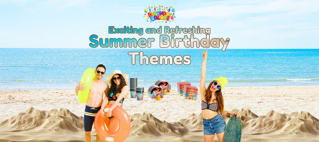 Exciting and Refreshing Summer Birthday Themes | Read Now!